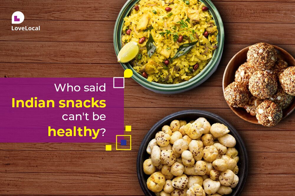 15 Quick and Healthy Indian Snacks | LoveLocal